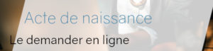 Demande d'extrait d'acte de naissance : Informations à fournir et démarches