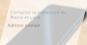 Contacter la préfecture du Maine-et-Loire : Toutes les coordonnées utiles