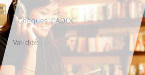 Quand et comment utiliser les chèques Cadhov (désormais UpCahoc)