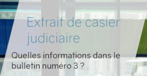 Bulletin n°3 d'extrait de casier judiciaire : Contenu et démarches pour l'obtenir
