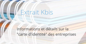 L'extrait Kbis : Fonction, contenu et procédure pour faire une demande ...