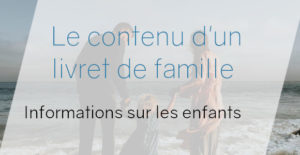 Livret de famille : Que contient-il, comment évolue-t-il au gré des ...
